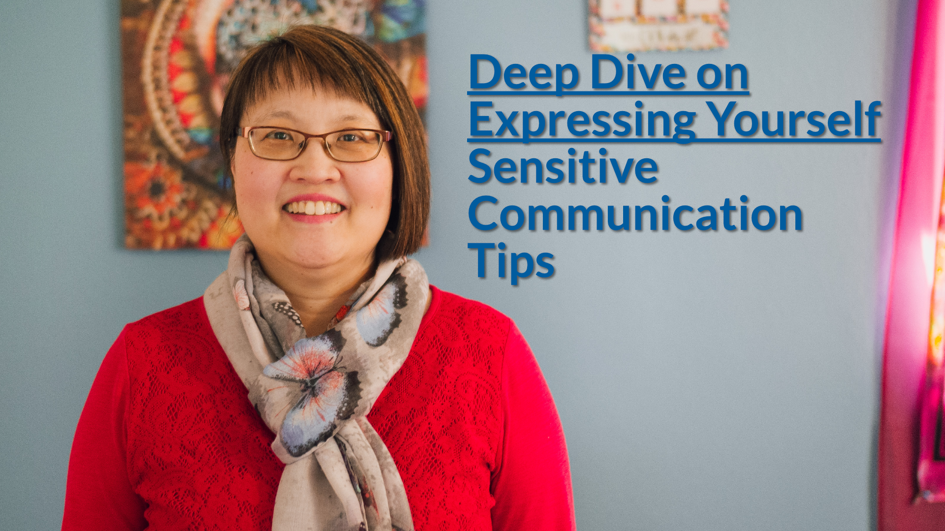 Deep Dive on Expressing Yourself | Sensitive Communication Tips - Grace ...